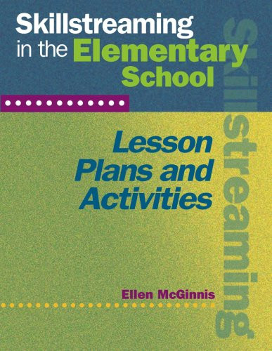 SKILLSTREAMING IN THE ELEMENTARY SCHOOL: LESSON PLANS AND By Ellen ...