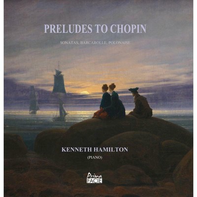 PFCD084 Kenneth Hamilton Preludes To Chopin - Sonatas, Barcarolle ...