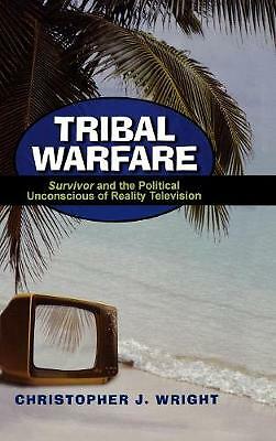 Tribal Warfare: Survivor and the Political Unconscious of Reality Television by Christopher J ...