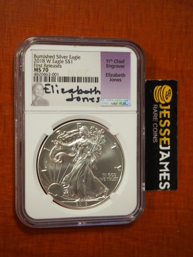 2018 W BURNISHED SILVER EAGLE NGC MS70 FIRST RELEASES ELIZABETH JONES ...