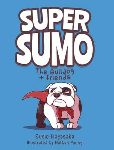 Super Sumo the Bulldog + Friends by Susie Hayasaka: New 9780368898853| eBay