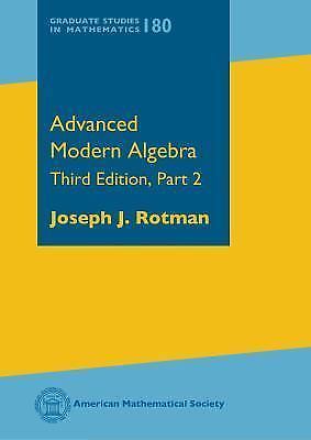 Graduate Studies in Mathematics Ser.: Advanced Modern Algebra : Third ...