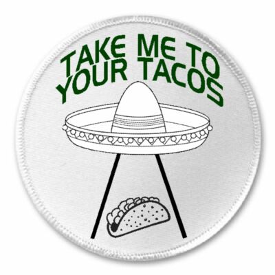 Take Me To Your Tacos - 3" Sew / Iron On Patch UFO Taco Funny Joke ...