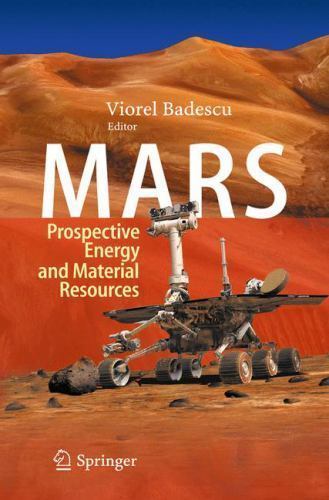 Mars : Prospective Energy and Material Resources by Viorel Badescu ...