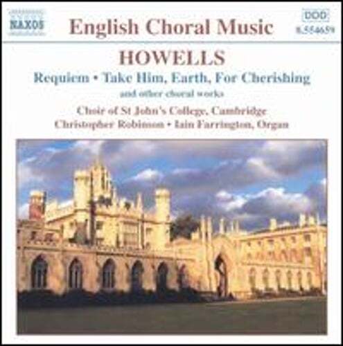 Howells: Requiem; Take Him, Earth, for Cherishing by Alex Ashworth: New ...