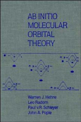 AB INITIO Molecular Orbital Theory by Leo Radom, Warren J. Hehre, Paul ...