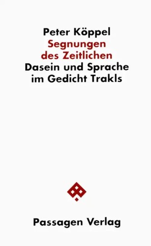 Segnungen des Zeitlichen | Dasein und Sprache im Gedicht Trakls | Peter ...