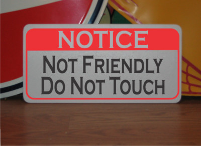 Not Friendly Do Not Touch Metal Sign notice | eBay