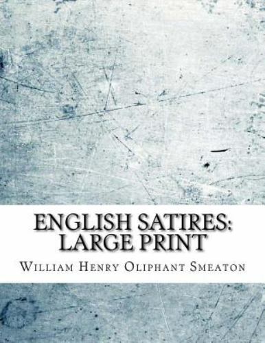 English Satires: Large Print by William Henry Oliphant Smeaton (2018 ...
