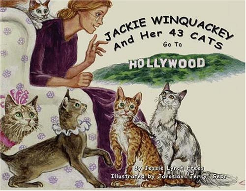 JACKIE WINQUACKEY AND HER 43 CATS GO TO HOLLYWOOD By Jessie Lynch Frees ...