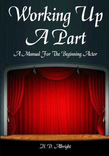 Working Up A Part: A Manual For The Beginning Actor, Albright ...
