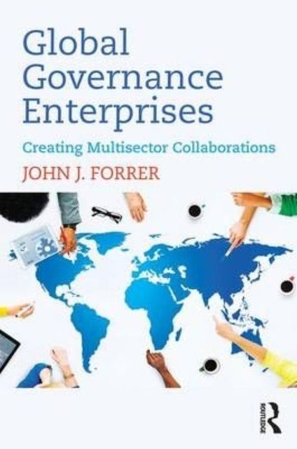 Global Governance Enterprises: Creating Multisector Collaborations by ...