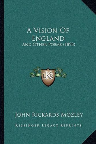 Vision of England : And Other Poems (1898) by John Rickards Mozley ...