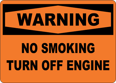 OSHA WARNING: NO SMOKING TURN OFF ENGINE| Laminated Vinyl Decal Sticker ...