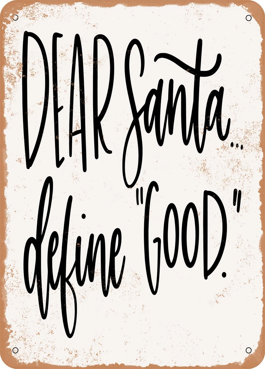 Dear Santa Define Good