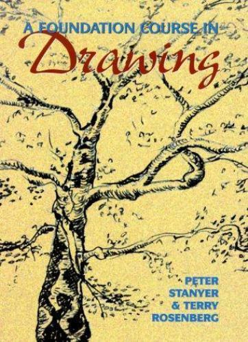 A Foundation Course in Drawing by Peter Stanyer; Terry Rosenberg ...