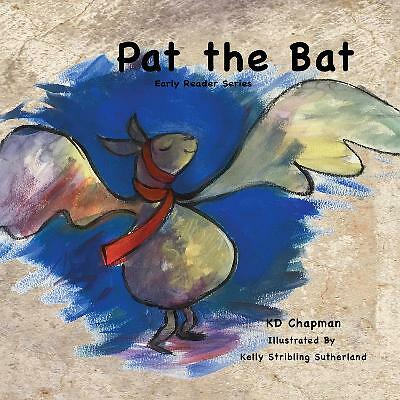 Pat the Bat: Early Reader Series Book #1 by K D Chapman (Paperback ...