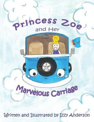 Princess Zoe and Her Marvelous Carriage by Izzy Anderson NEUF | eBay