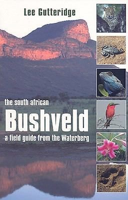 South African Bushveld : A Field Guide from the Waterberg by Lee ...