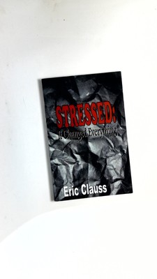 Stressed: It Changed Everything by Eric Clauss 9780990662006 | eBay