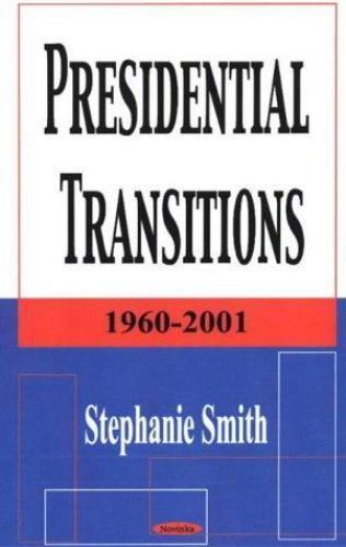 Presidential Transitions : 1960-2001 by Stephanie Smith (2002, Trade ...