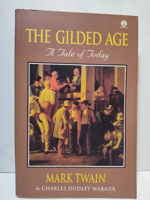 THE GILDED AGE: A TALE OF TODAY (MERIDIAN CLASSIC) By Mark Twain ...