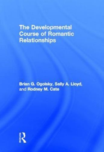 Developmental Course of Romantic Relationships by Rodney M. Cate, Brian ...