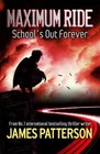 Maximum Ride: School's Out Forever by Patterson, James | eBay