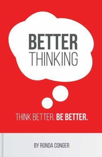 Better Thinking: Think Better. Be Better. by Conger, Ronda ...