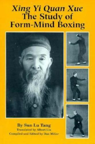 Xing Yi Quan Xue : The Study of Form-Mind Boxing, Sun L. Tang ...