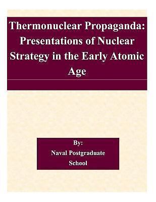 Thermonuclear Propaganda: Presentations of Nuclear Strategy in the ...