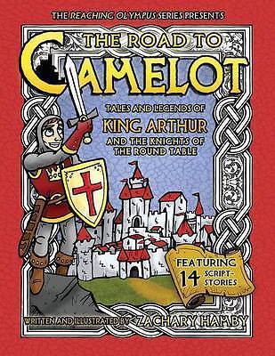 Road to Camelot : Tales and Legends of King Arthur and the Knights of ...