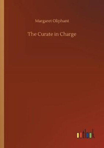 The Curate in Charge by Oliphant, Margaret | eBay