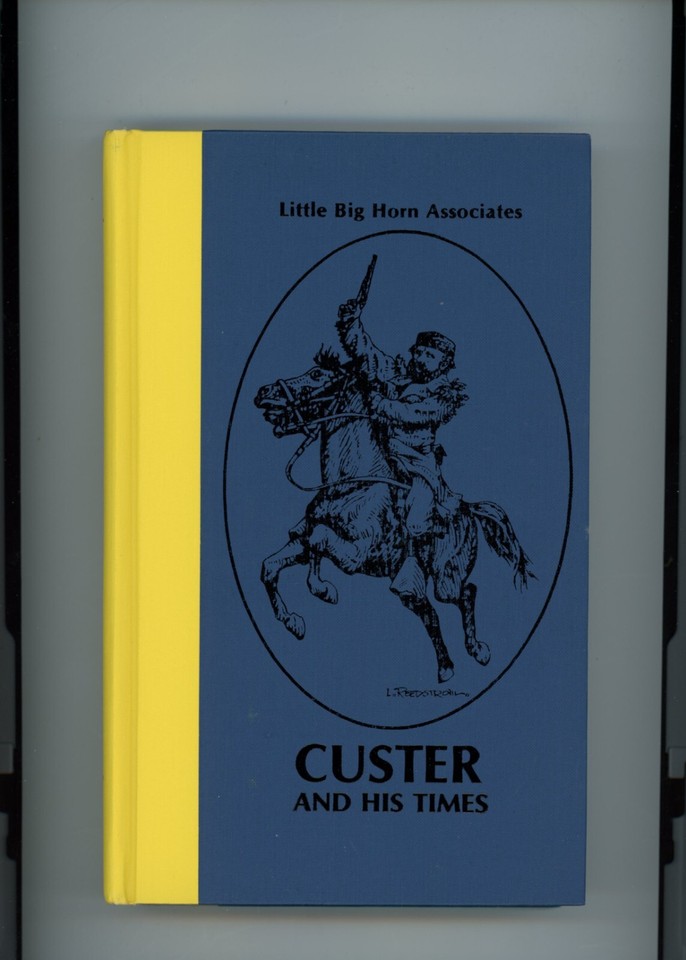 Custer And His Times A 320 Page HC Limited Edition Book by the LBHA | eBay