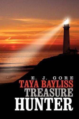 Taya Bayliss - Treasure Hunter by E. J. Gore (2011, Trade Paperback ...
