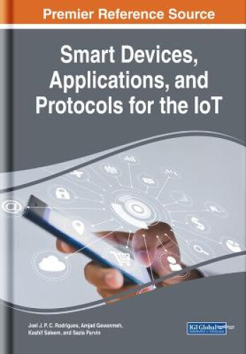 Smart Devices, Applications, and Protocols for the IoT 9781522578116 | eBay