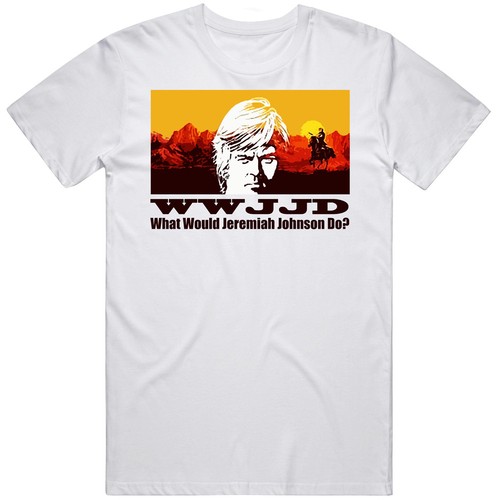 Wwjjd Jeremiah Johnson Robert Redford Movie White Mens Size Large White ...