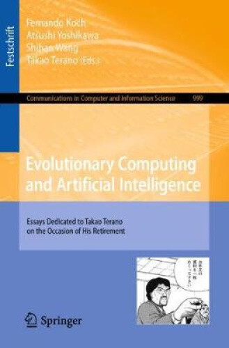 Evolutionary Computing and Artificial Intelligence: Essays Dedicated to Takao 9789811369353 | eBay