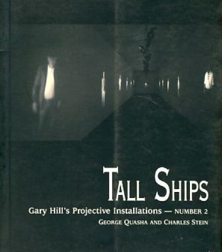 Gary Hill. Tall Ships. Gary Hill's Projective Installations. Number 2 ...