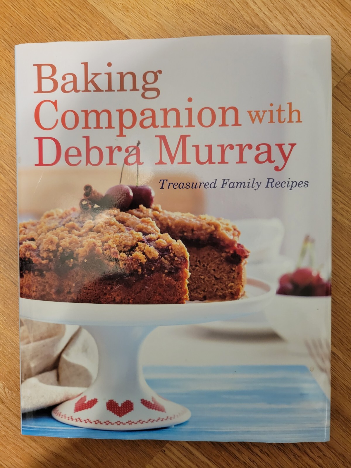 Baking Companion with Debra Murray Treasured Family Recipes Cookbook 9781532351662| eBay