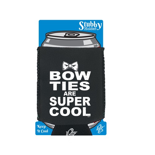 Bow Ties Are Super Cool - Novelty Funny Gift Stubby Holder With Base ...