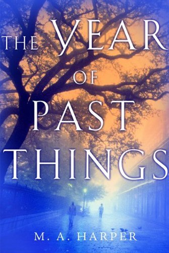 The Year of Past Things By M. A. Harper. 9780151011162 9780151011162| eBay