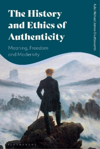 Kyle Michael James Shuttleworth The History and Ethics of Authenticity ...