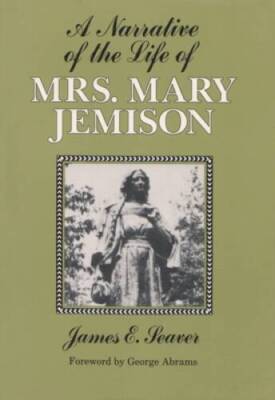 A Narrative of the Life of Mrs Mary Jemison (Iroquois Their Neighb ...