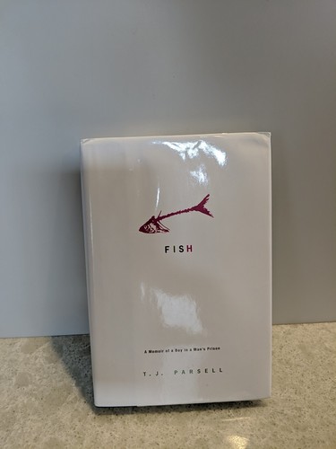 Fish A Memoir of a Boy in a Man's Prison by T. J. Parsell SIGNED ...