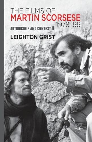 L. Grist The Films of Martin Scorsese 1978-99: Authorship and Contex ...