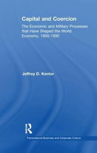 Capital and Coercion: The Economic and Military Processes that Have ...