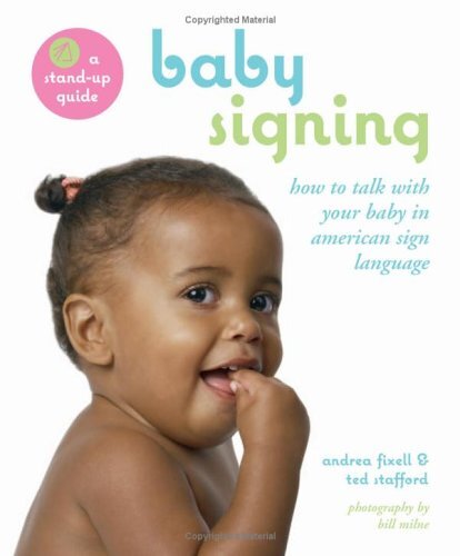 BABY SIGNING: HOW TO TALK WITH YOUR BABY IN AMERICAN SIGN By Andrea ...