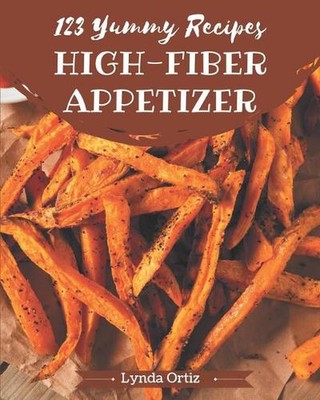 123 Yummy High-Fiber Appetizer Recipes: A Yummy High-Fiber Appetizer ...