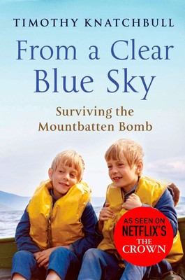 From a Clear Blue Sky: Surviving the Mountbatten Bomb | eBay
